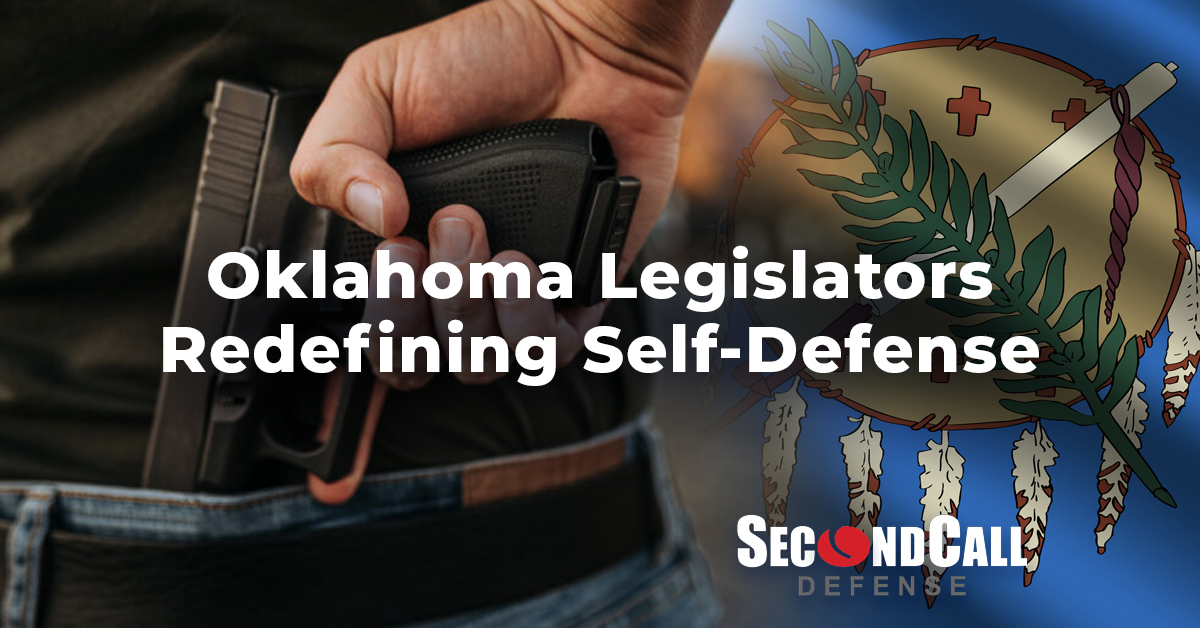 Oklahoma Legislators redefining Self-Defense | Second Call Defense