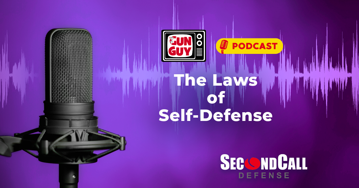 The Laws of Self-Defense — A GunGuy.TV Podcast - Second Call Defense