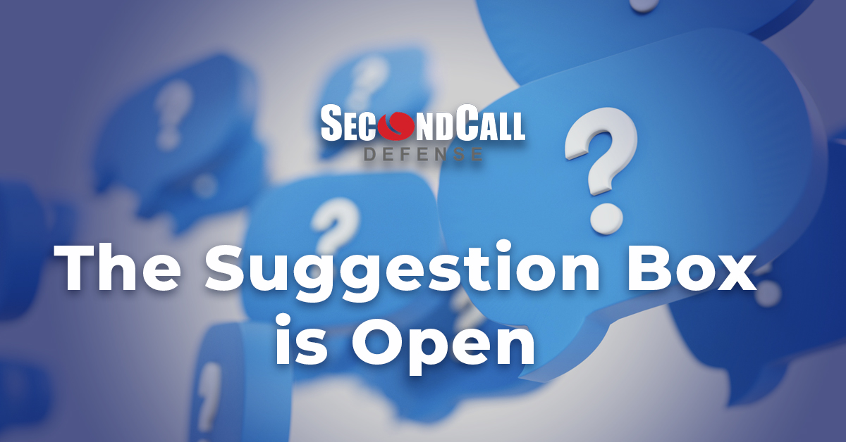 The Suggestion Box is Open | Second Call Defense